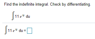 Solved Find the indefinite integral. Check by | Chegg.com