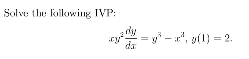 Solved Solve the following IVP: 2 dy у — dx т, у(1) — 2. | Chegg.com