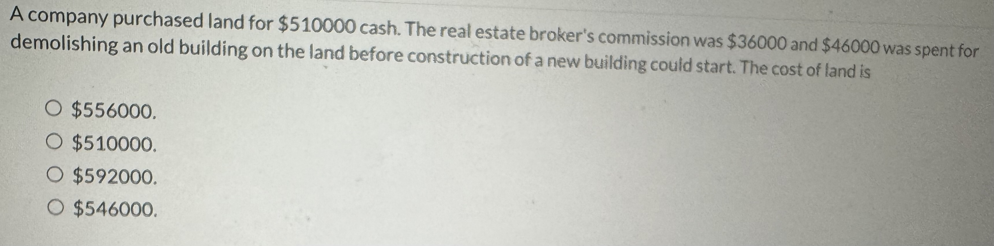 Solved A company purchased land for $510000 cash. The real | Chegg.com