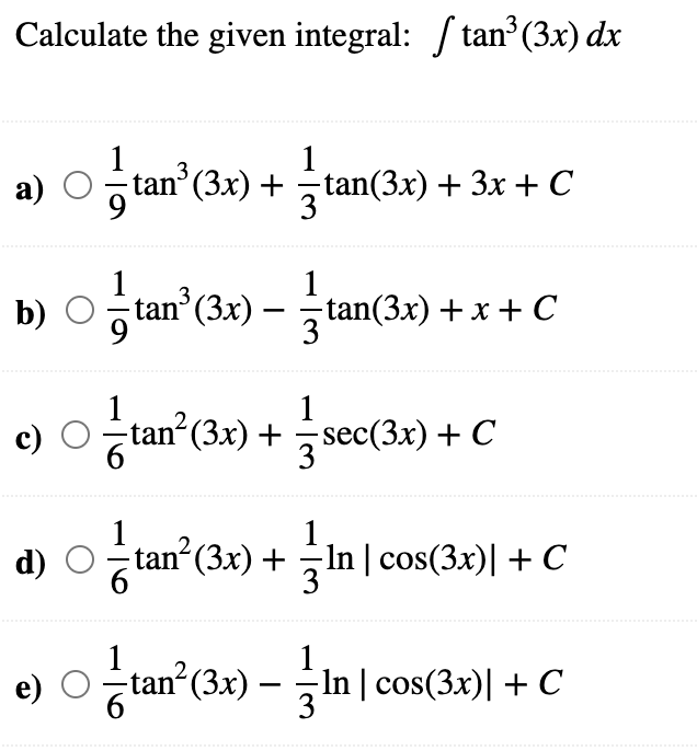 Solved Calculate the given integral: ſtanº(3x) dx a) tan? | Chegg.com
