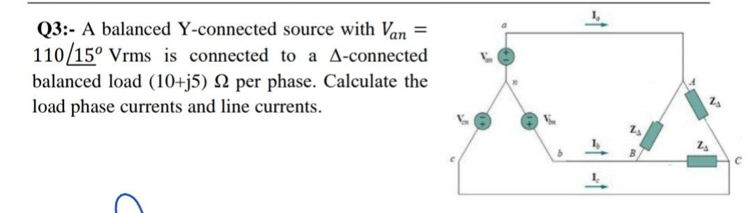 Solved Q3:- A balanced Y-connected source with Van 110/15° | Chegg.com