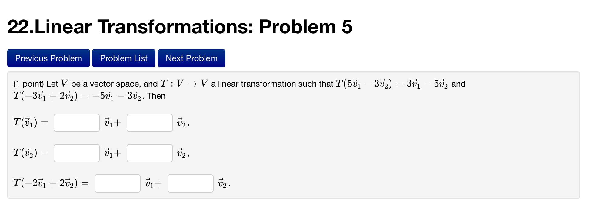 22. Linear Transformations: Problem 5 (1 point) Let V | Chegg.com