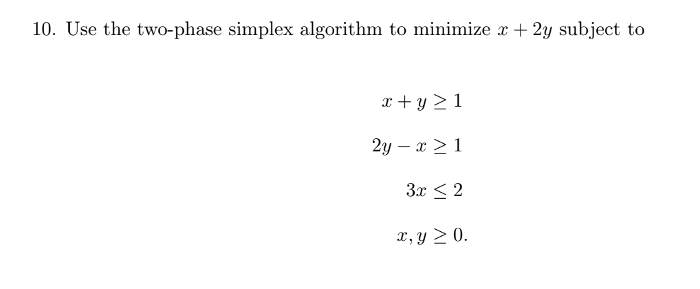 Solved 10. Use the two-phase simplex algorithm to minimize x | Chegg.com
