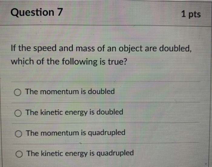 Solved Question 7 1 pts If the speed and mass of an object | Chegg.com
