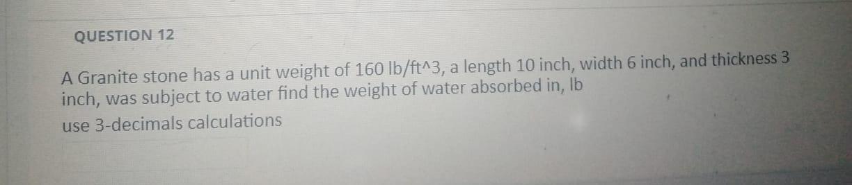 Solved QUESTION 12 A Granite stone has a unit weight of 160 | Chegg.com