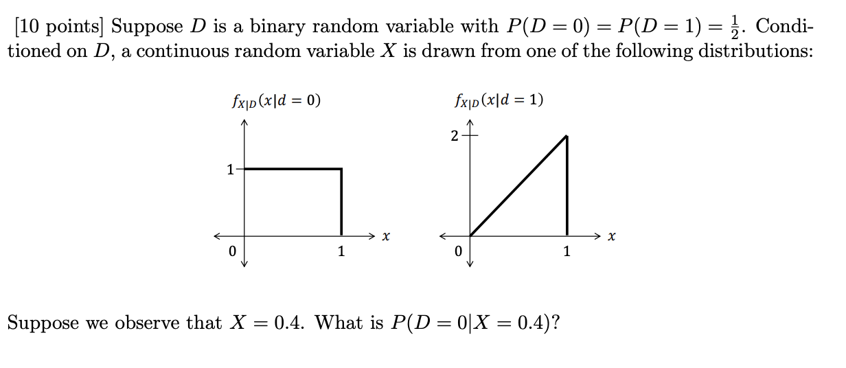 Solved [10 points] Suppose D is a binary random variable | Chegg.com