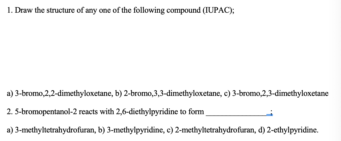 Solved 1. Draw the structure of any one of the following | Chegg.com