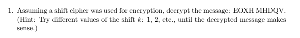 Solved 1. Assuming a shift cipher was used for encryption, | Chegg.com