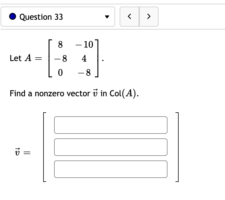 Solved Let A=⎣⎡8−80−104−8⎦⎤ Find a nonzero vector v in | Chegg.com