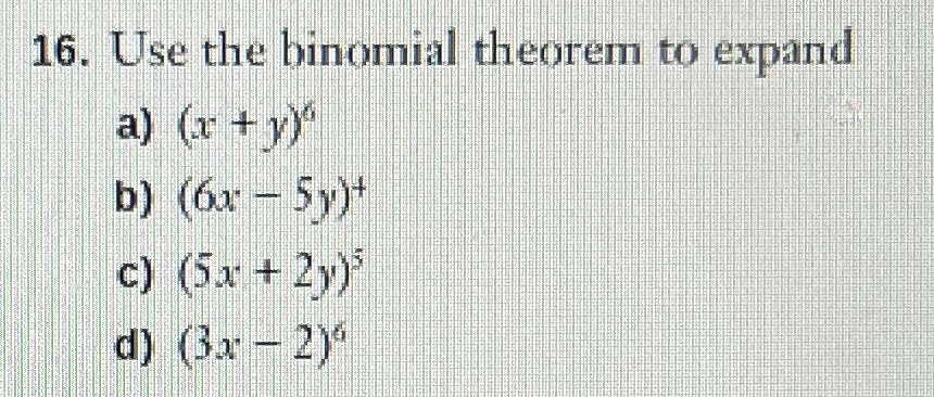 Solved 16. Use the binomial theorem to expand a) (x + y)" b) | Chegg.com