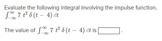 Solved Evaluate the following integral involving the impulse | Chegg.com