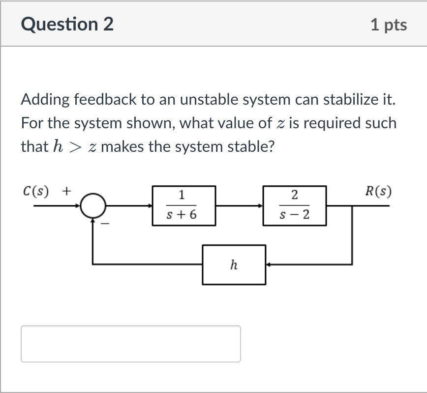 Solved Adding feedback to an unstable system can stabilize | Chegg.com