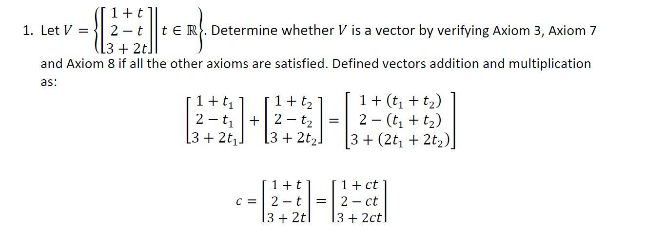 Solved 1. Let V=⎩⎨⎧⎣⎡1+t2−t3+2t⎦⎤∣t∈R⎭⎬⎫. Determine whether | Chegg.com