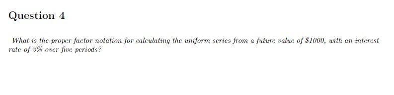 Solved Question 4 What is the proper factor notation for | Chegg.com