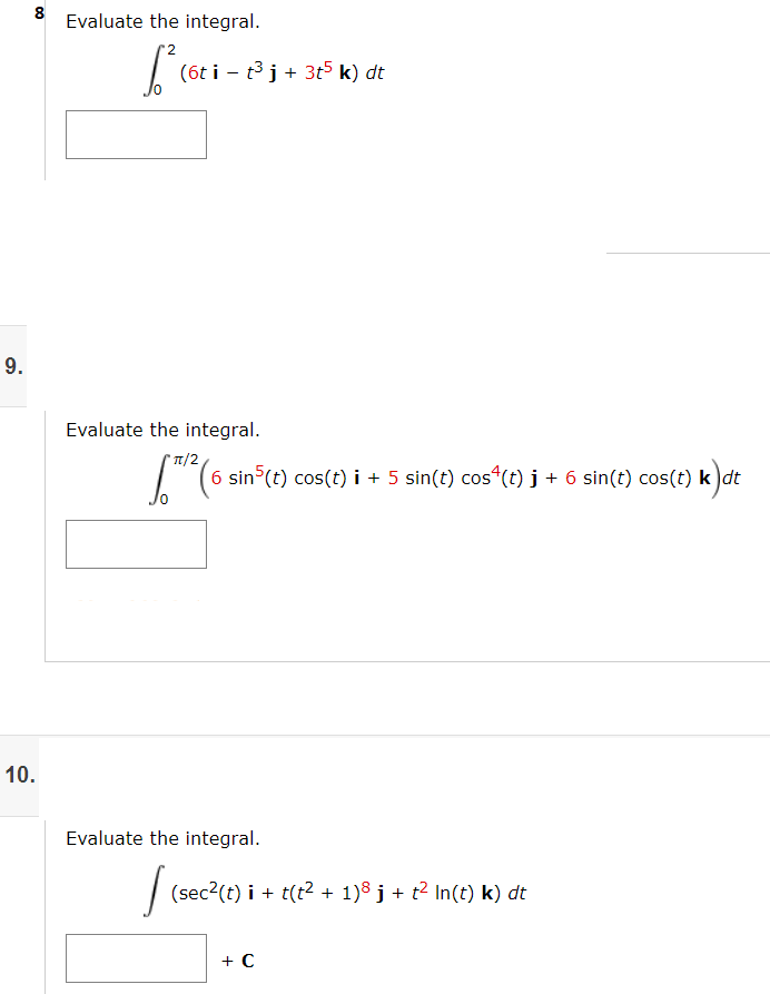Solved 8 Evaluate the integral. [coi (6ti - 13 j + 3t5 k) dt | Chegg.com