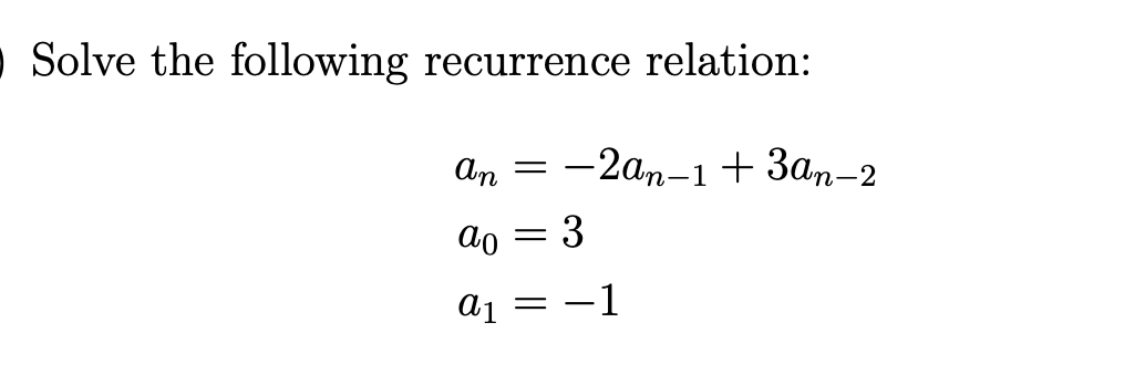 Solved Solve the following recurrence relation: An = -2an-1 | Chegg.com