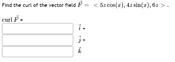 Solved Find the curl of the vector field F = | Chegg.com