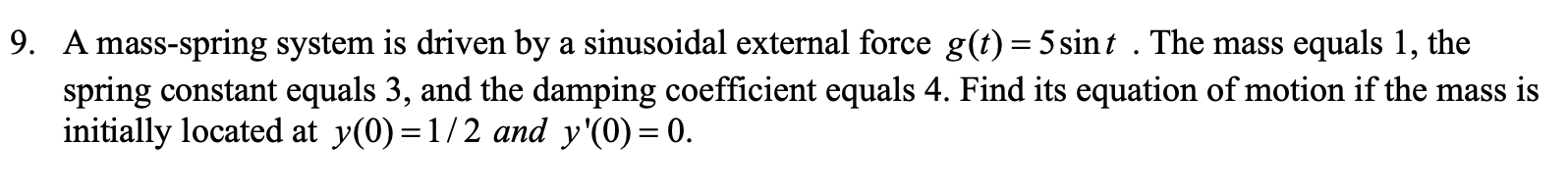 Solved A Mass Spring System Is Driven By A Sinusoidal