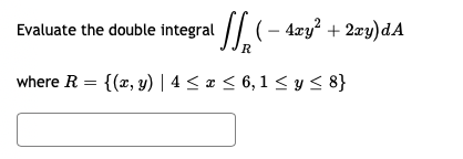 Solved Evaluate the double integral ſf ( - 42y2 + 2xy)dA | Chegg.com