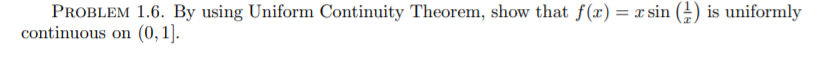 Solved PROBLEM 1.6. By using Uniform Continuity Theorem, | Chegg.com