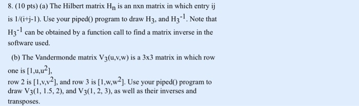 Solved 8. (10 pts) (a) The Hilbert matrix Hn is an nxn | Chegg.com