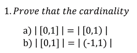 Solved Prove that the cardinality a) ∣[0,1]∣=∣[0,1)∣ b) | Chegg.com
