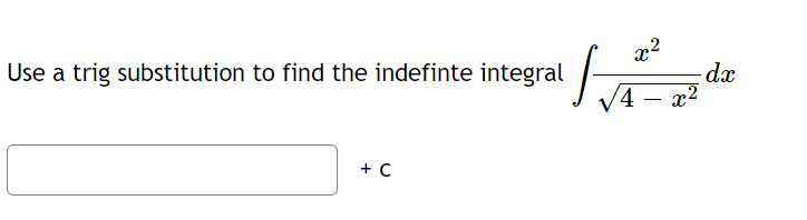 Solved Use a trig substitution to find the indefinte | Chegg.com