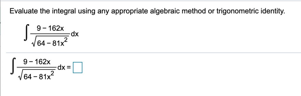 Solved Evaluate the integral using any appropriate algebraic | Chegg.com