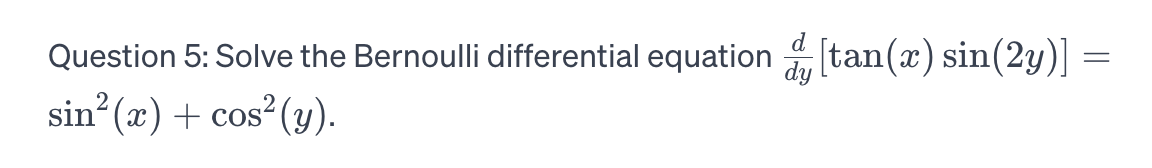 Solved Question 5: Solve the Bernoulli differential equation | Chegg.com