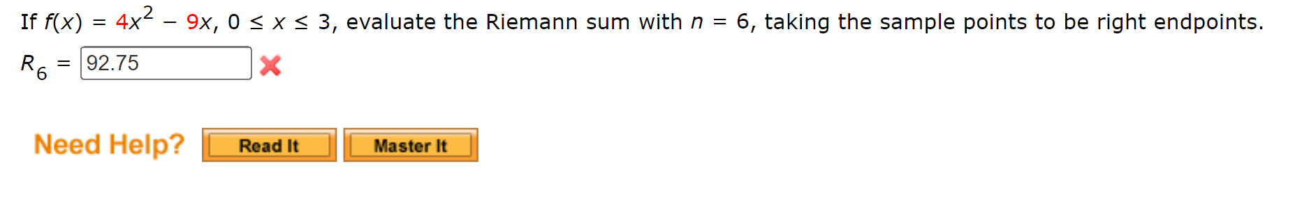 Solved If f(x)=4x2−9x,0≤x≤3, evaluate the Riemann sum with | Chegg.com