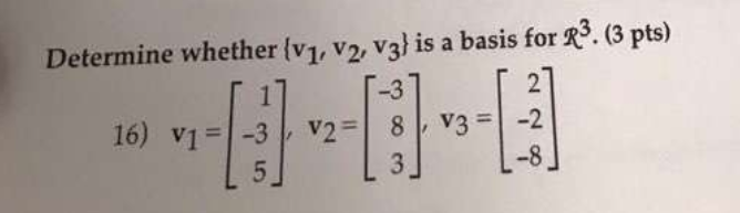 Solved Determine whether (v1, v2, v3} is a basis for R. (3 | Chegg.com