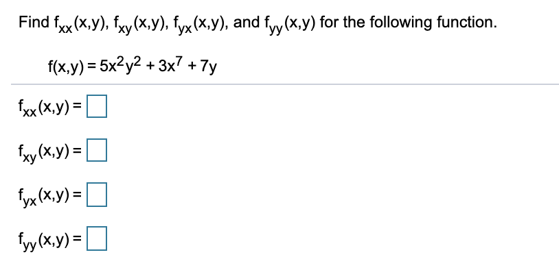Solved Find fxx(x,y), fxy(x,y), fyx(x,y), and fyy(x,y) for | Chegg.com Solved Find fxx(x,y), fxy(x,y), fyx(x,y), and fyy(x,y) for | Chegg.com