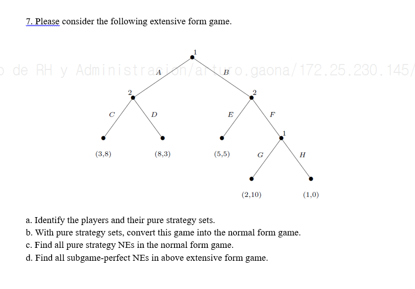 Solved 7. Please consider the following extensive form game. | Chegg.com