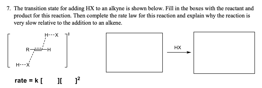 Solved 7. The transition state for adding HX to an alkyne is | Chegg.com
