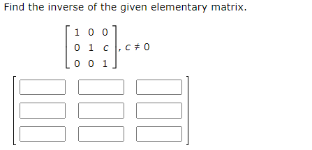 Solved Find the inverse of the given elementary matrix. | Chegg.com