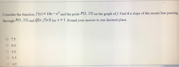 Solved Consider the function f (x) = 10x - x^2 and the point | Chegg.com