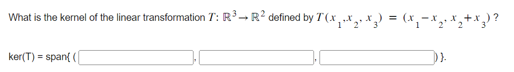 Solved What is the kernel of the linear transformation | Chegg.com