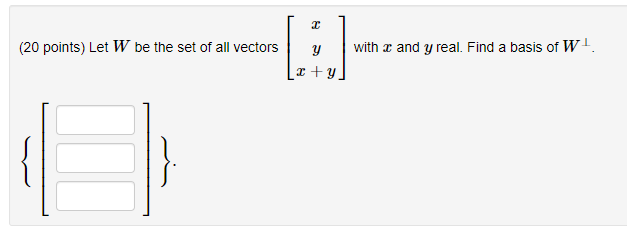Solved (20 points) Let W be the set of all vectors I y x+y | Chegg.com