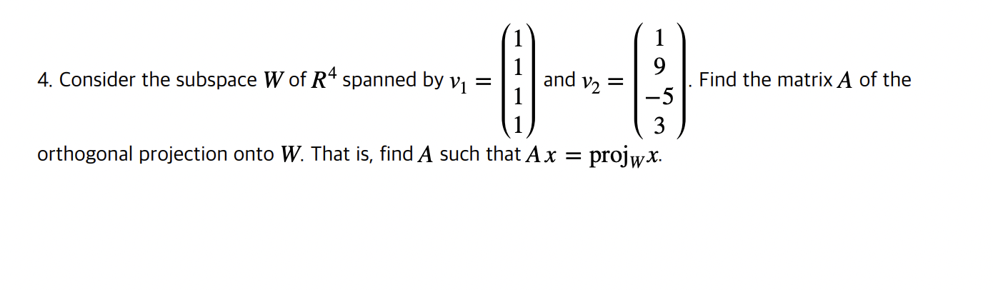 Solved 4. Consider the subspace W of R4 spanned by | Chegg.com
