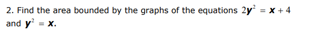 Solved 2. Find the area bounded by the graphs of the | Chegg.com