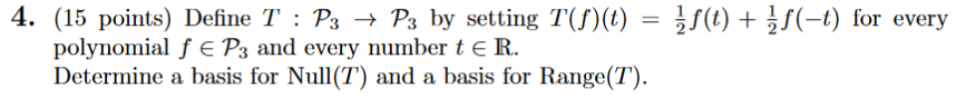 Solved 4. (15 points) Define T:P3→P3 by setting | Chegg.com