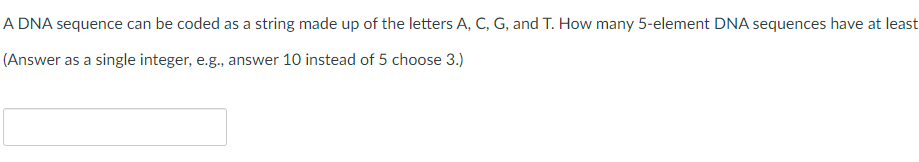 Solved A DNA sequence can be coded as a string made up of | Chegg.com