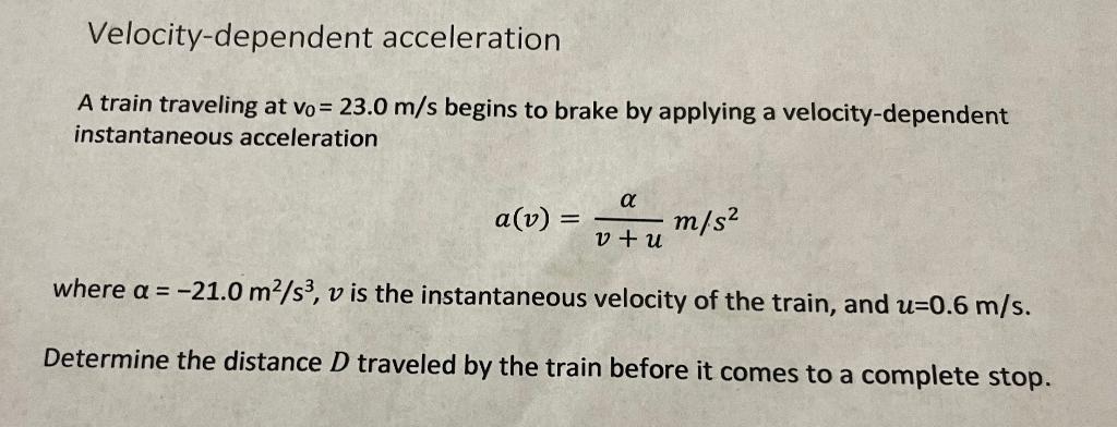 Solved Velocity-dependent acceleration A train traveling at | Chegg.com