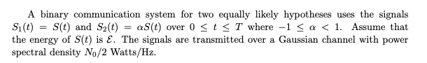 Solved A binary communication system for two equally likely | Chegg.com
