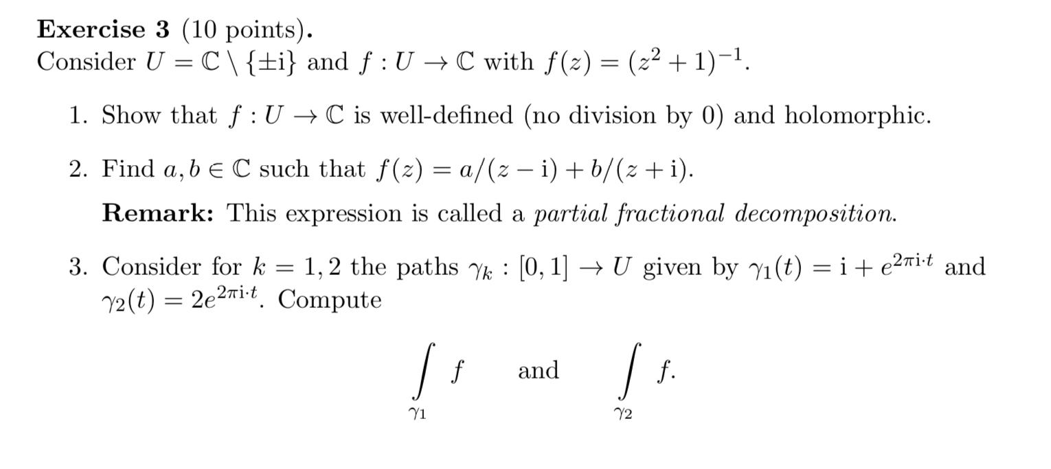 Solved Exercise 3 (10 points). Consider U=C\{±i} and f:U→C | Chegg.com