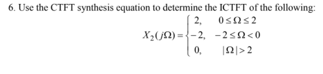 Solved 2, 6. Use the CTFT synthesis equation to determine | Chegg.com