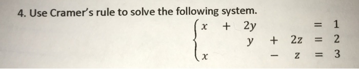 Solved 4. Use Cramer's rule to solve the following system. x | Chegg.com