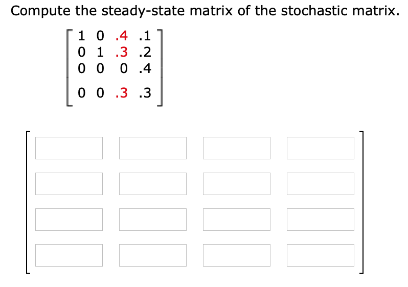 Solved Compute The Steady State Matrix Of The Stochastic