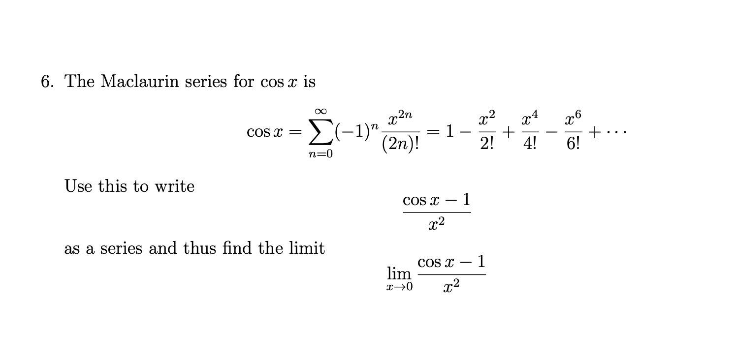 Solved 6. The Maclaurin series for cosx is | Chegg.com