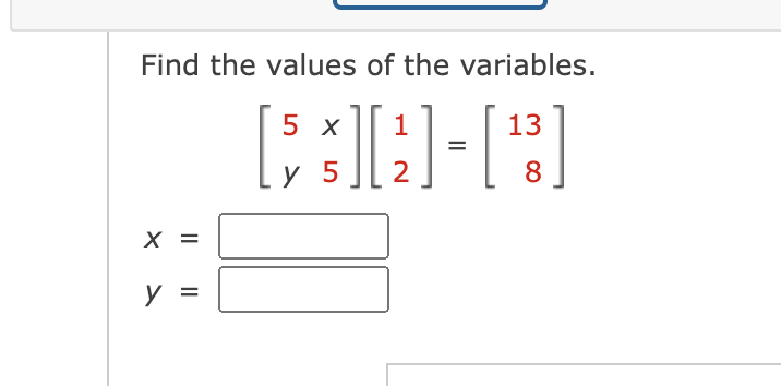 Solved Find the values of the variables.[5x5]y[1]2=[13]8x=y= | Chegg.com